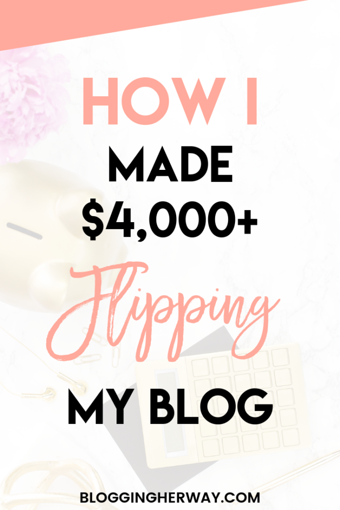 How I Made $4,000+ from Blog Flipping - Blogging Her Way